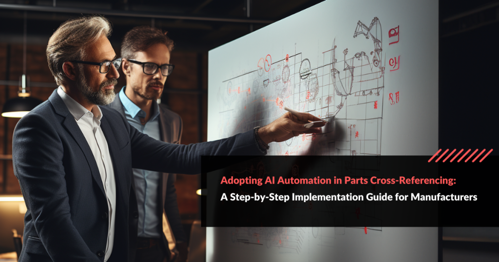 Adopting AI-Enabled Automation in Parts Cross-Referencing: A Step-by-Step Implementation Guide ...